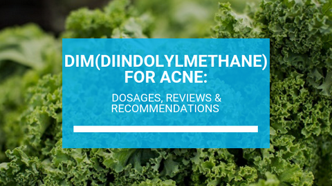 DIM for Acne: Dosages, Reviews, and Recommendations - Misumi – Misumi ...